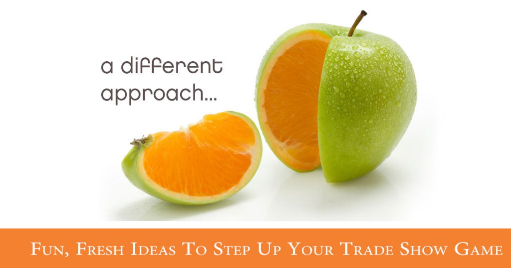Fun Fresh Ideas To Step Up Your Trade Show Game • Trade Show Blog